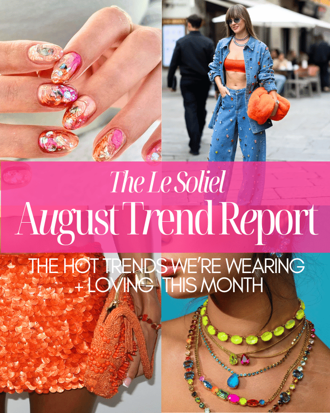 August Trend Report: Fashion Trends You’ll See Everywhere This Month